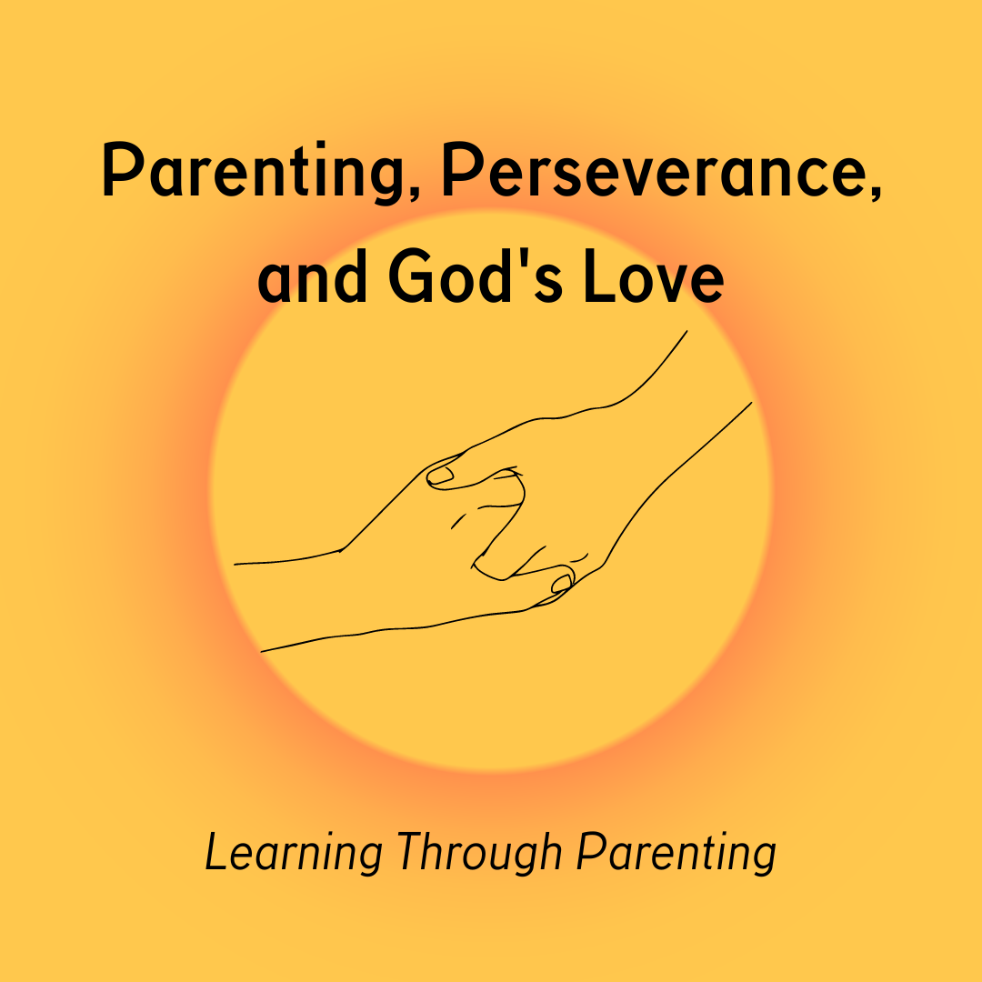 Parenting, Perseverance, and God’s Love – James Travis